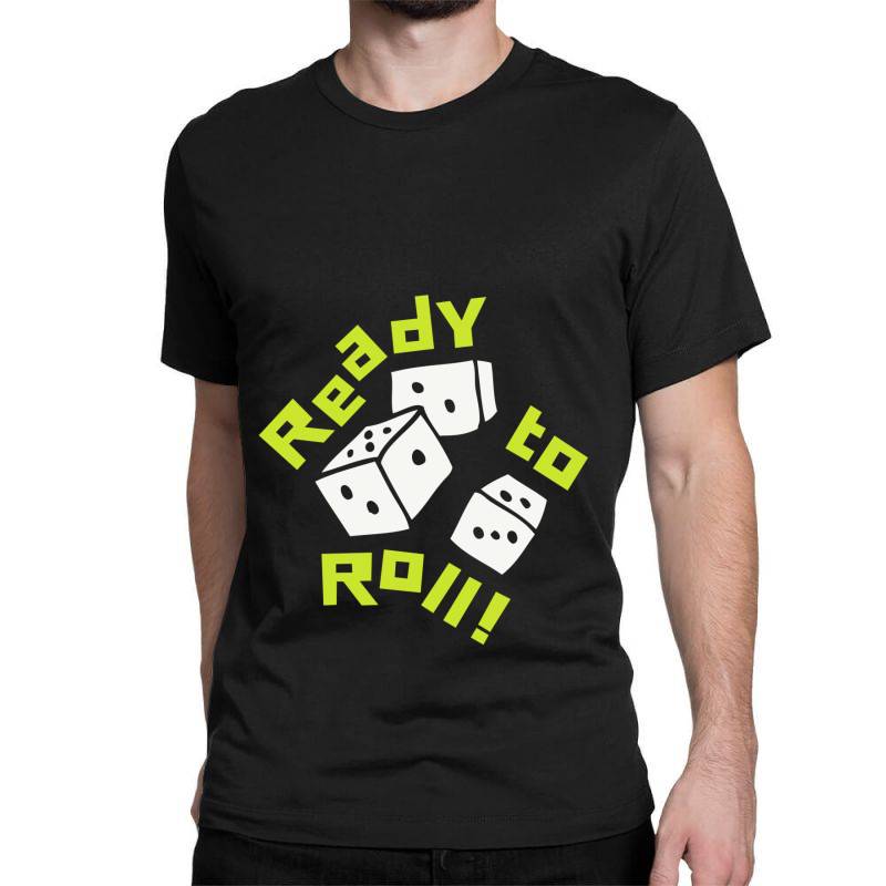 Custom Ready To Roll Dice Classic T-shirt By Perfect Designers - Artistshot